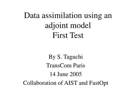 Ppt Data Assimilation Using An Adjoint Model First Test Powerpoint Presentation Id 1780323
