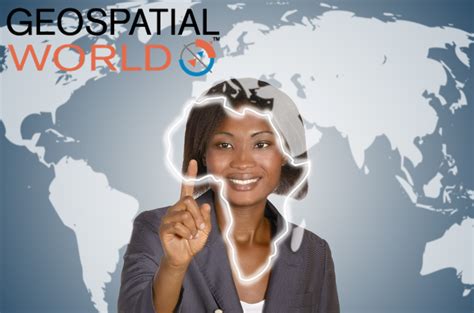 Geospatial World Africas Geospatial Industry Must Move Forward