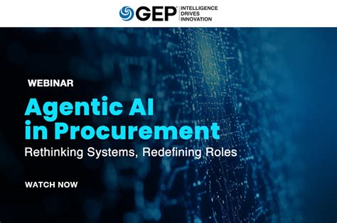 Agentic Ai In Procurement Rethinking Systems Redefining Roles Gep