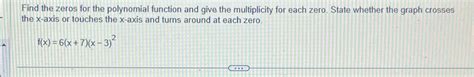 Solved Find The Zeros For The Polynomial Function And Give