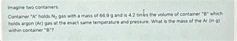 Solved Imagine Two Containerscontainer A ﻿holds N2 ﻿gas