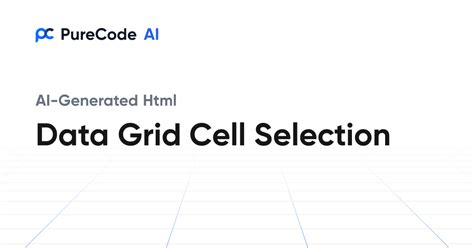 Enhance Html Data Grid Cell Selection With Purecode Ai
