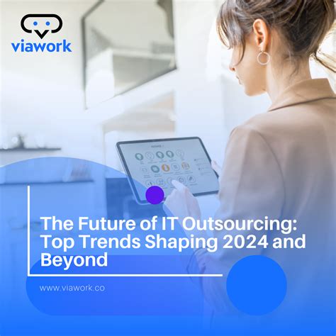The Future Of It Outsourcing Top Trends Shaping 2024 And Beyond Viawork
