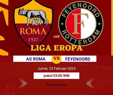 Prediksi As Roma Vs Feyenoord 23 Februari 2024 Acehground