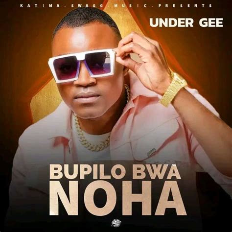 Under Gee Bupilo Bwa Noha Mp3 Download Mbunga Music