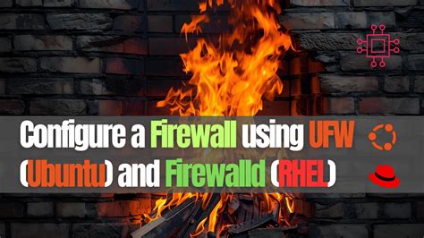 Configure A Firewall Using Ufw Ubuntu And Firewalld Rhel