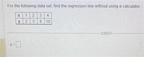 Solved For the following data set, find the regression line | Chegg.com