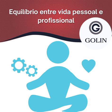 Equilíbrio Entre Vida Pessoal E Profissional Blog Do Colaborador Golin