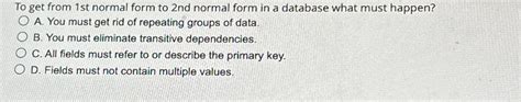 Solved To Get From 1 ﻿st Normal Form To 2 ﻿nd Normal Form In