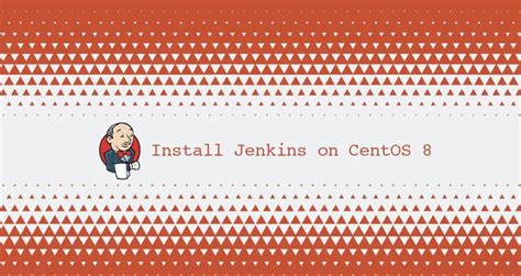 How To Install Jenkins On Centos 8 Linuxize