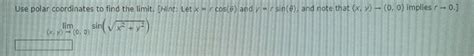 solved use polar coordinates to find the limit [hint let