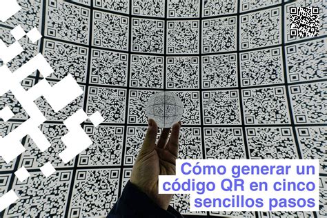 Cómo Generar Un Código Qr En Cinco Sencillos Pasos Blog Libre Qr