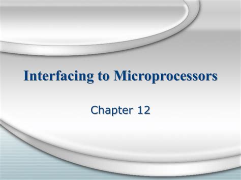 Interfacing To Microprocessors Architecture And Io