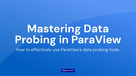 Data Probing In ParaView DiPhyx Stories