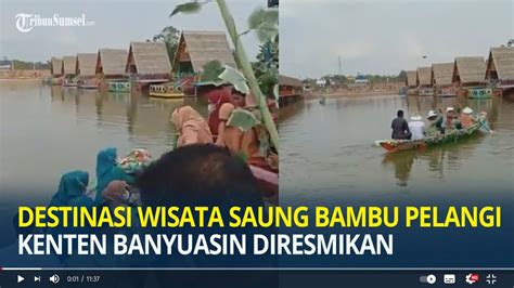 Destinasi Wisata Saung Bambu Pelangi Kenten Banyuasin Diresmikan YouTube