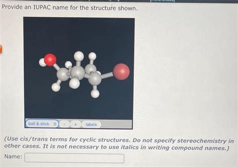 solved provide an iupac name for the structure shown use