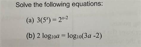 Solved Solve The Following Equations A 3 5x 2x−2 B