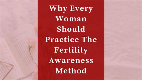 Why Every Woman Should Practice The Fertility Awareness Method