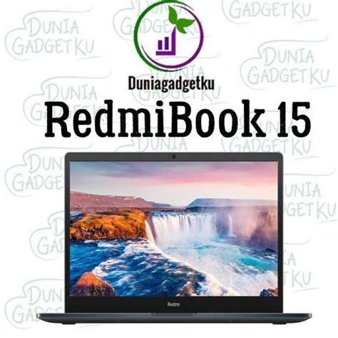 Jual Laptop Xiaomi RedmiBook 15 Intel I3 1115G4 Ram 8GB SSD 256GB W10 Di Seller Duniagadgetku
