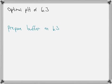 Solved The Enzyme Used In Your Experiment Has An Optimal Of Ph Of 6 3 You Must Choose A Buffer
