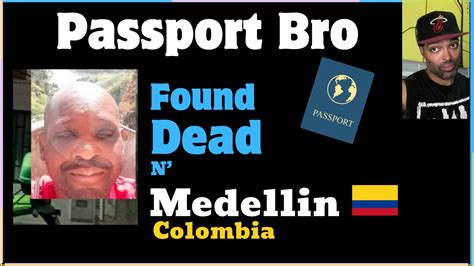 Passport Bro Found Dead In Colombia Medellin 🇨🇴 Oshaydukejackson