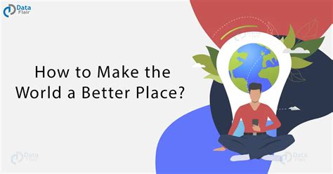 How To Make The World A Better Place Dataflair