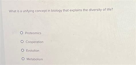 Solved What Is A Unifying Concept In Biology That Explains