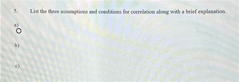 Solved List The Three Assumptions And Conditions For