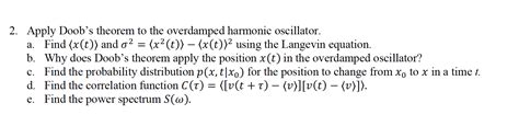 Solved 2 Apply Doobs Theorem To The Overdamped Harmonic
