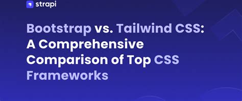 Bootstrap Vs Tailwind Css A Comparison Of Top Css Frameworks Dev
