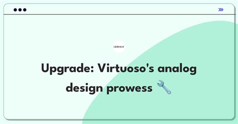 Cadence Virtuoso Efficiency Product Improvement Interview Nextsprints Cadence Virtuoso Efficiency Product Improvement Interview Nextsprints
