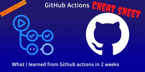 Github Actions Cheat Sheet What I Learned From Github Ci In 2 Weeks