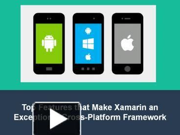 PPT Top Features That Make Xamarin An Exceptional Cross Platform Framework PowerPoint
