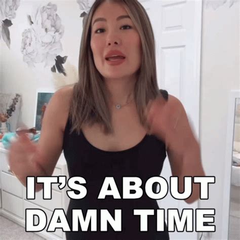 A Woman Says It S About Damn Time  480×480 Its About Damn Time