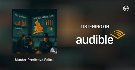 Murder Predictive Policing Algorithm Silicon Scoop Podcasts On Audible