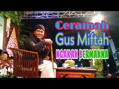 GUS MIFTAH CERAMAH LUCU DAN BERMAKNA SAMPAI NGAKAK FULL YouTube