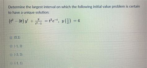 Solved Determine The Largest Interval On Which The Following Chegg Com