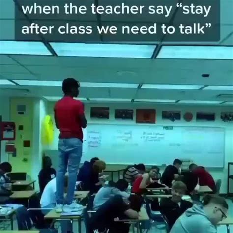 A When The Teacher Say Stay Ii After Class We Need To Talk