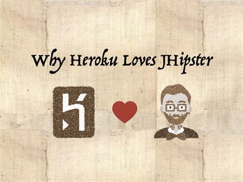 Why Heroku Loves Jhipster Ppt