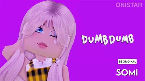 Somi “dumb Dumb” Roblox Studio Choom Onistar Entertainment Youtube