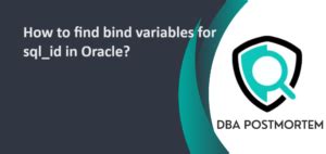 How To Find Bind Variables For A Sql In Oracle Easy Steps