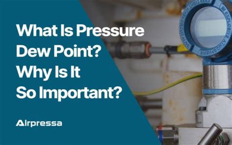 What Is Pressure Dew Point Why Is It So Important Airpressa