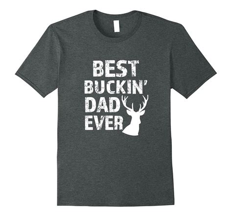 Best Buckin Dad Ever Funny Hunting Shirt For Dad