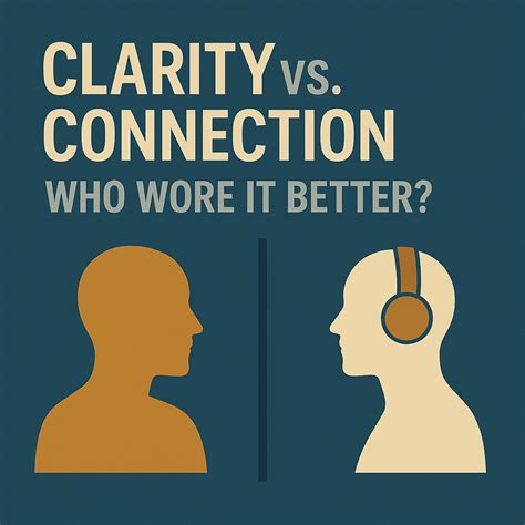 Clarity Vs Connection Who Wore It Better Roy Samuelson