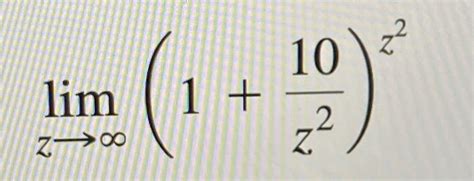 Solved Limz→∞1z210z2