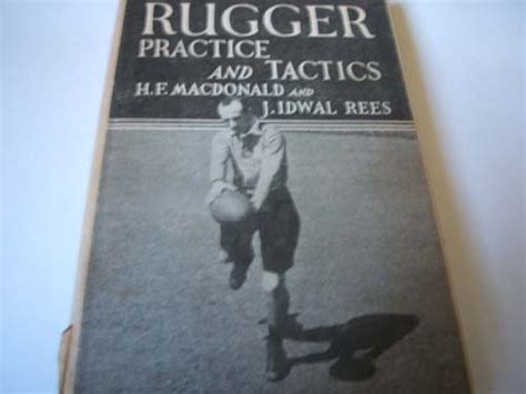 Rugger Practice And Tactics Macdonald H F And Rees J Idwal Books