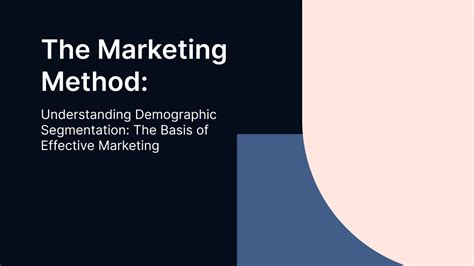 Understanding Demographic Segmentation The Basis Of Effective Marketing