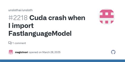 Cuda Crash When I Import Fastlanguagemodel · Issue 2218 · Unslothaiunsloth · Github