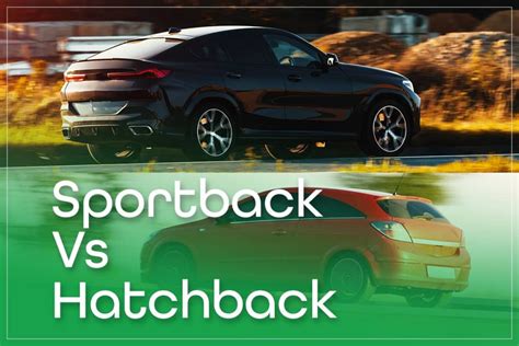 Sportback Vs Hatchback Detailed Comparison Of Key Features