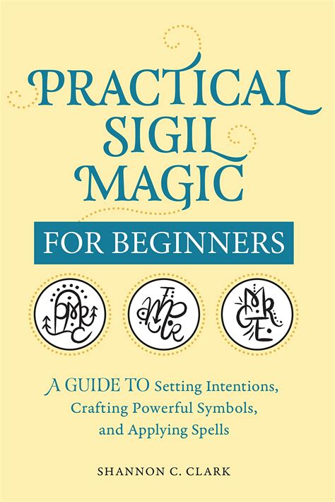 Practical Sigil Magic For Beginners A Guide To Setting Intentions